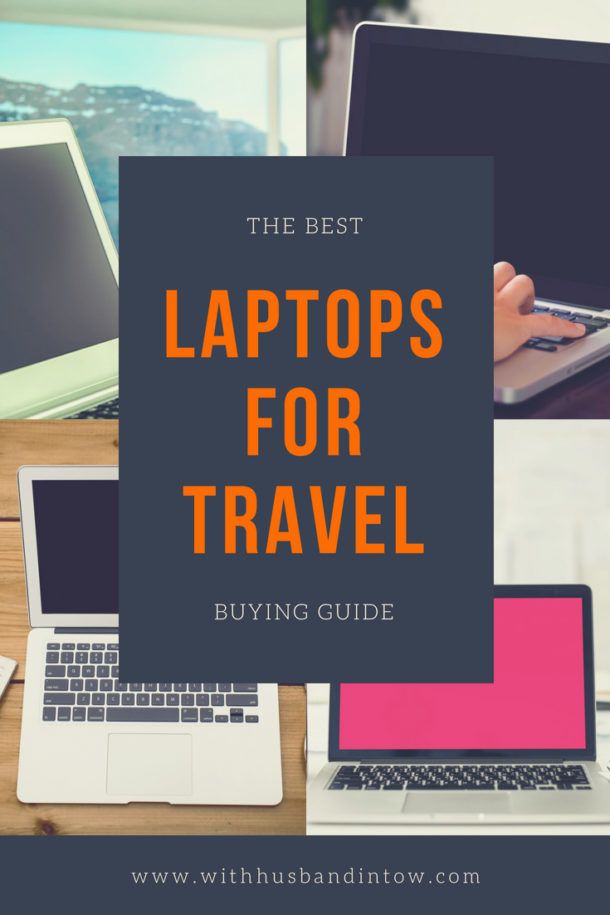 Best Laptop For Travelers 2019 - How to Choose the Best Travel Laptop